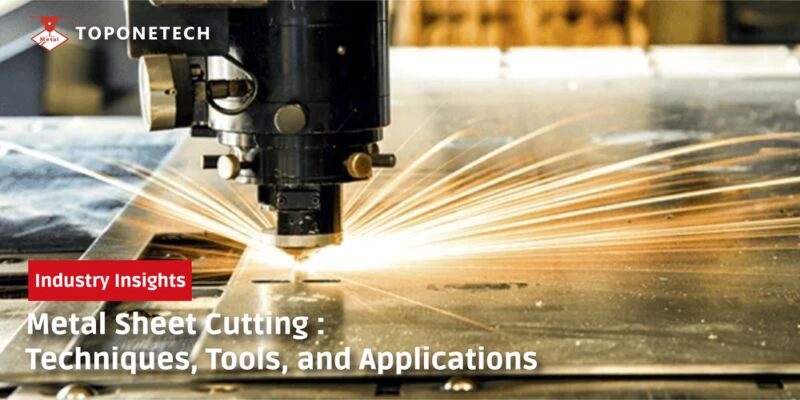 Metal Sheet Cutting: Techniques, Tools, and Applications | Trusted High ...