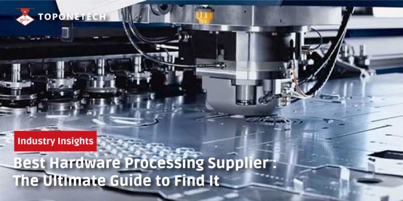 Best Hardware Processing Supplier : The Ultimate Guide to Find It | A ...